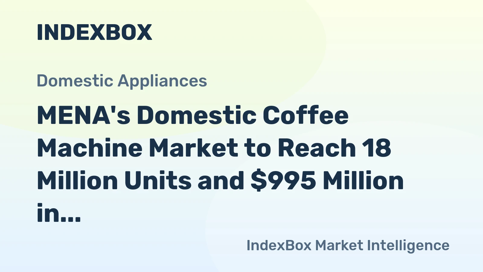 MENA's Domestic Coffee Machine Market to Reach 18 Million Units and $995 Million in Value by 2035