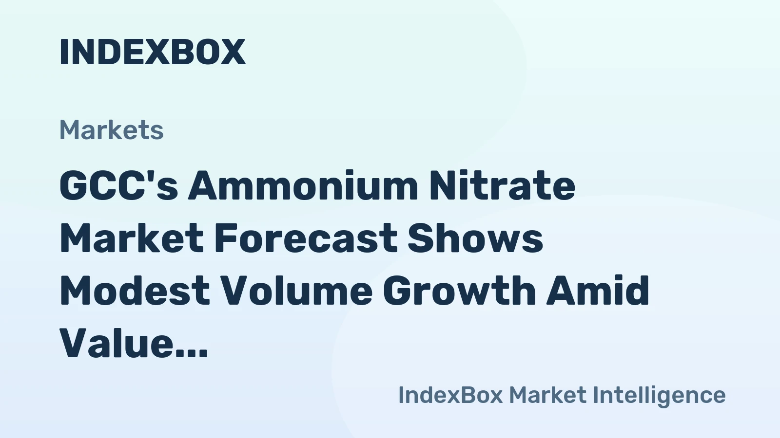 GCC's Ammonium Nitrate Market Forecast Shows Modest Volume Growth Amid Value Decline