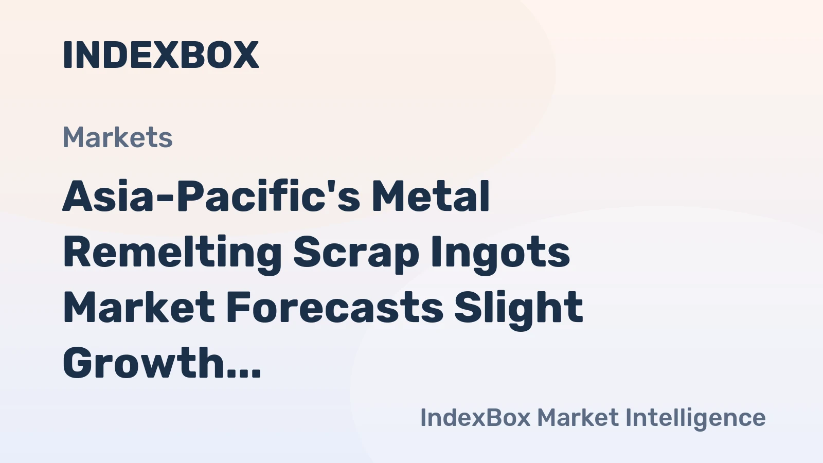 Asia-Pacific's Metal Remelting Scrap Ingots Market Forecasts Slight Growth With 0.3% CAGR to 2035