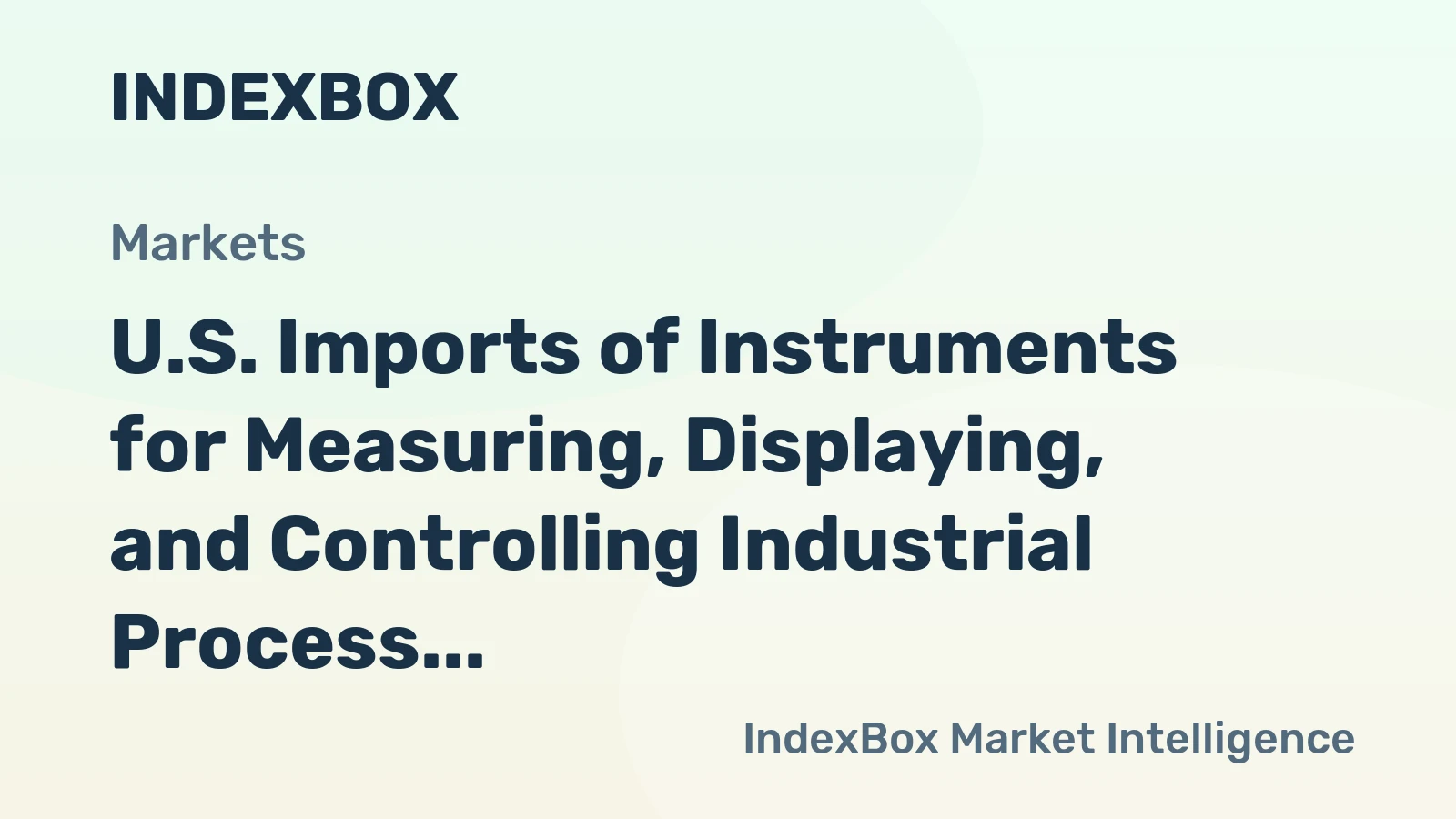 U.S. Imports of Instruments for Measuring, Displaying, and Controlling Industrial Process Remained Stable over the Recent Years