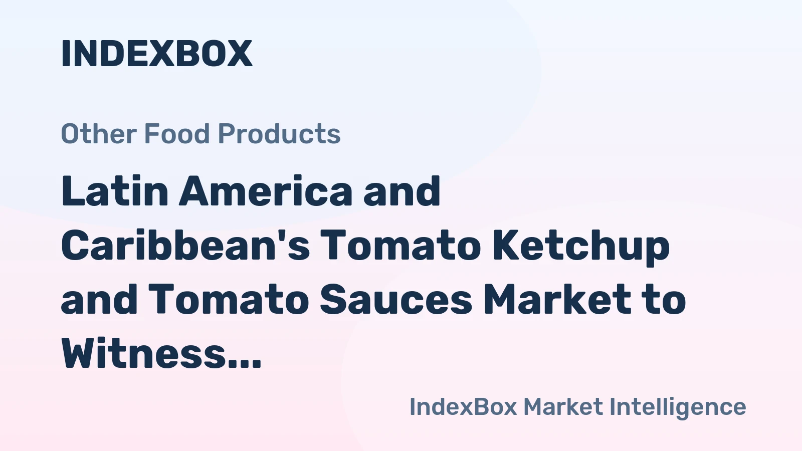 Latin America and Caribbean's Tomato Ketchup and Tomato Sauces Market to Witness 0.7% CAGR Growth from 2024 to 2035
