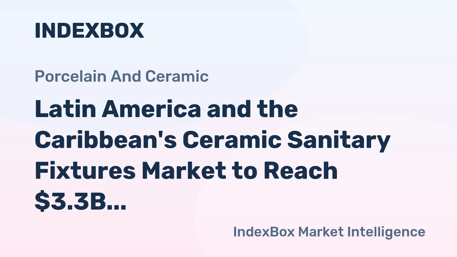 Latin America and the Caribbean's Ceramic Sanitary Fixtures Market to Reach $3.3B by 2035 with +2.1% CAGR