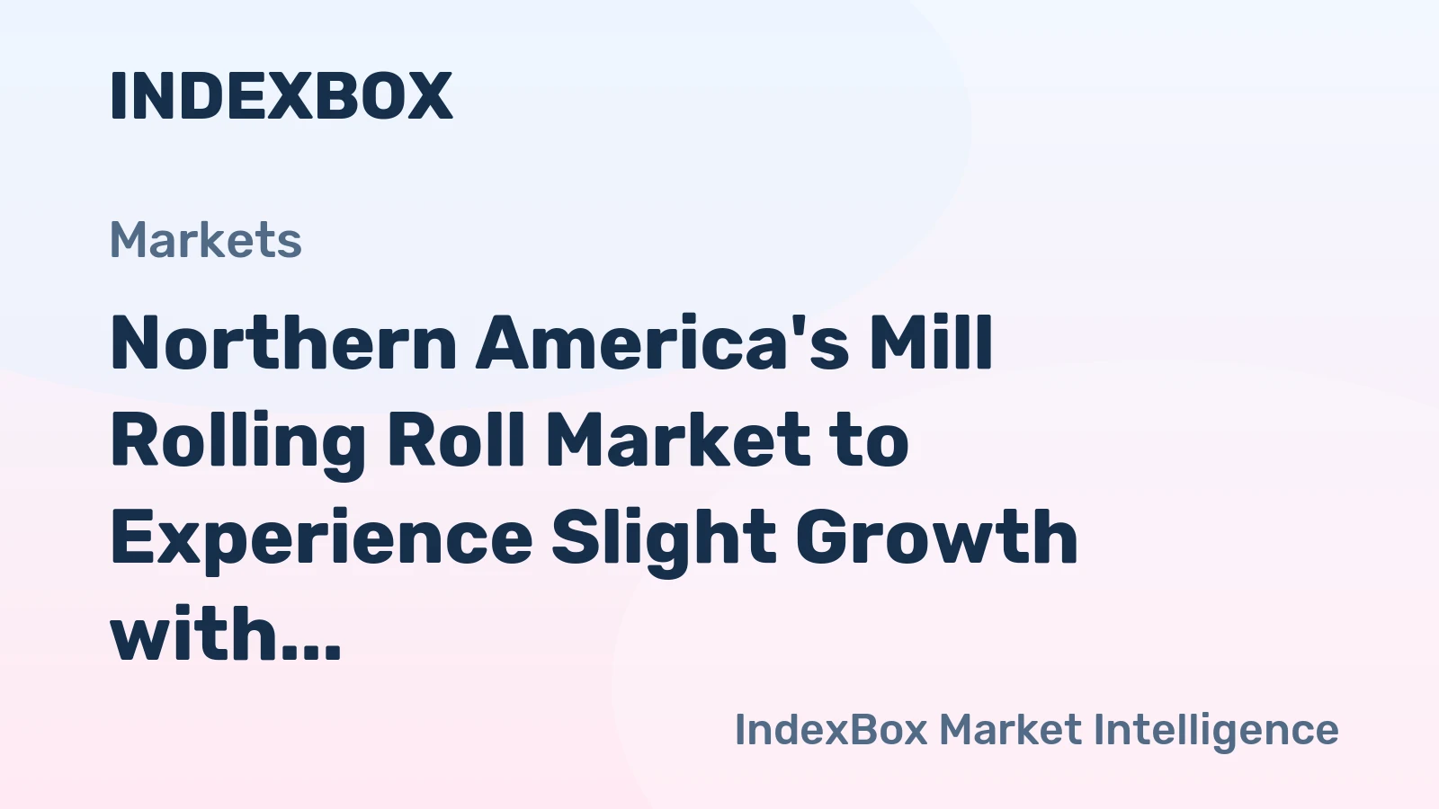 Northern America's Mill Rolling Roll Market to Experience Slight Growth with CAGR of +0.8%