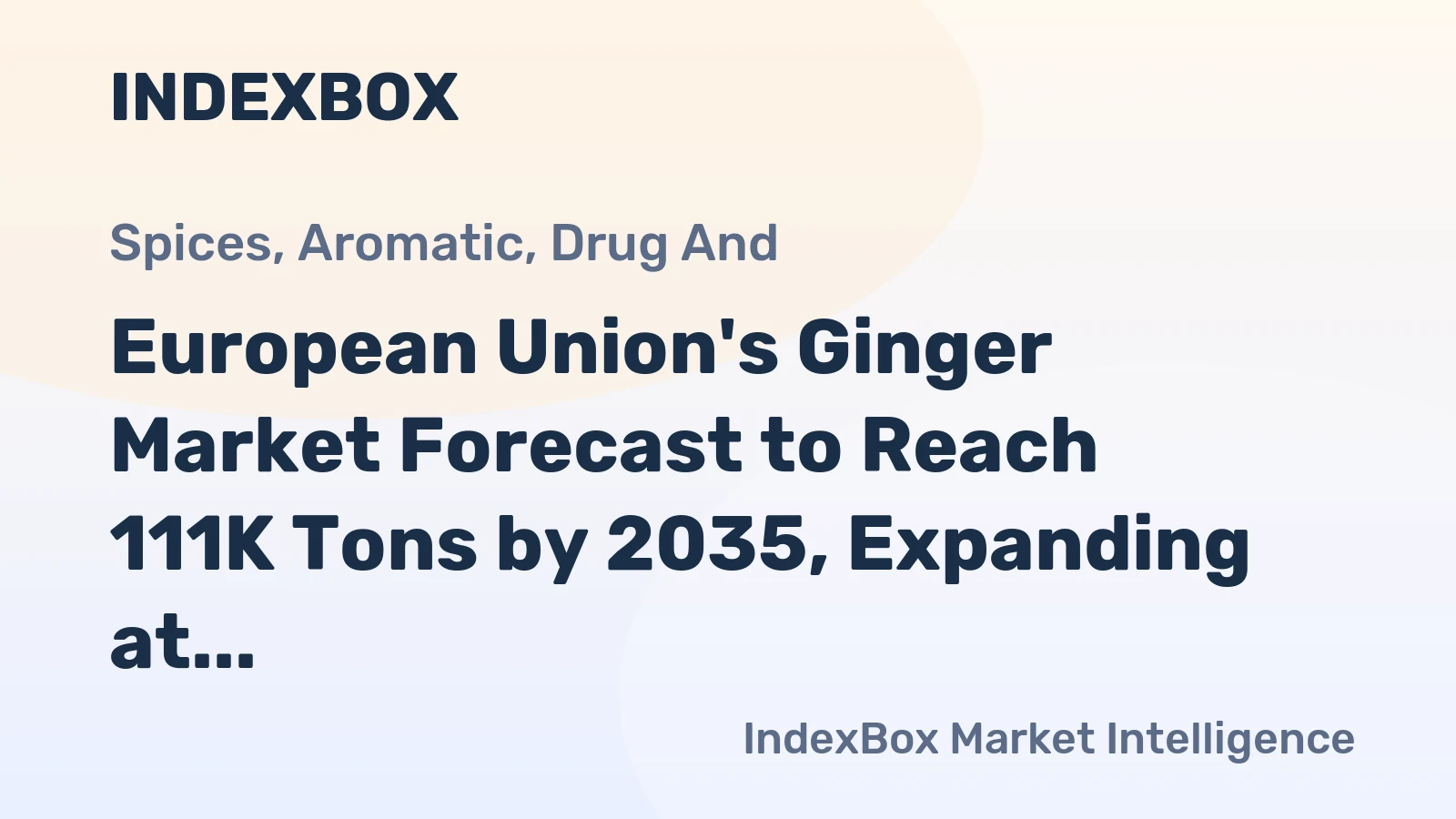 European Union's Ginger Market Forecast to Reach 111K Tons by 2035, Expanding at a Steady 2.5% CAGR.