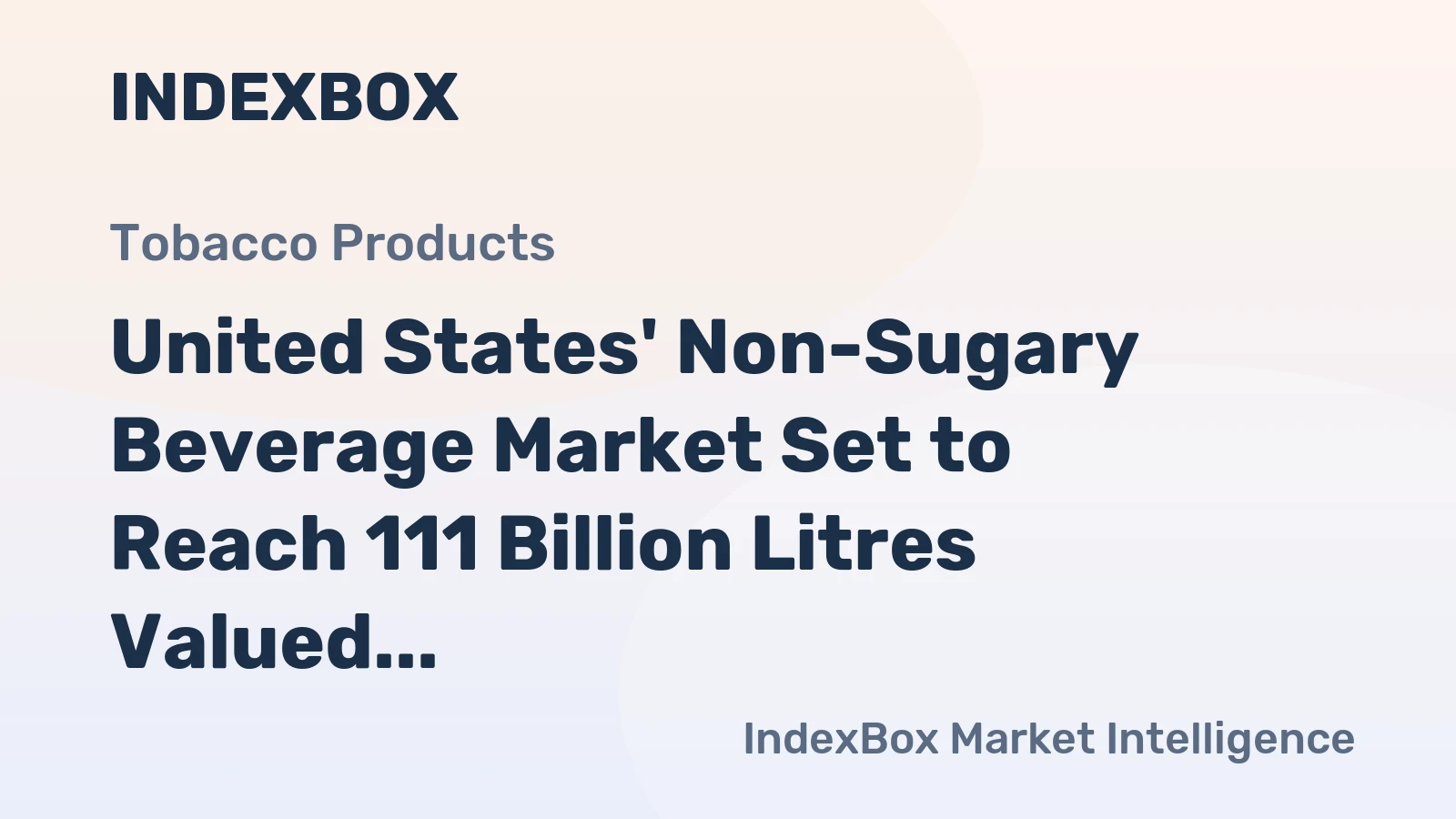 United States' Non-Sugary Beverage Market Set to Reach 111 Billion Litres Valued at $213 Billion