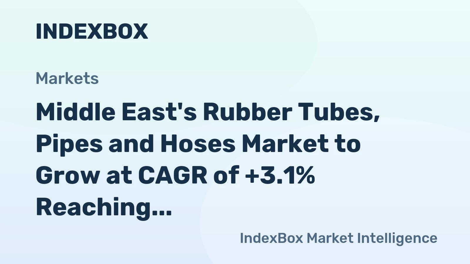 Middle East's Rubber Tubes, Pipes and Hoses Market to Grow at CAGR of +3.1% Reaching $4.1B by 2035