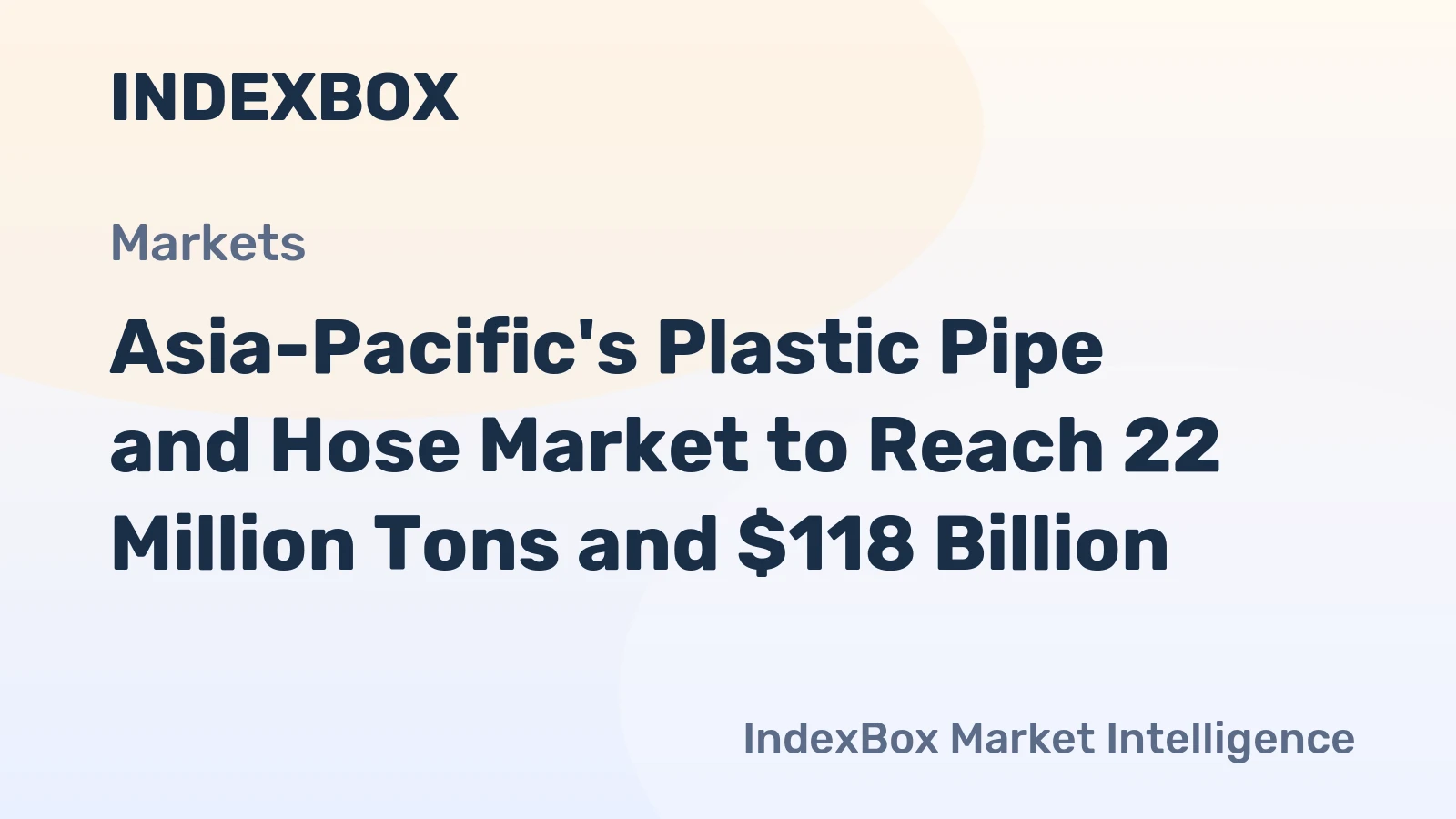 Asia-Pacific's Plastic Pipe and Hose Market to Reach 22 Million Tons and $118 Billion