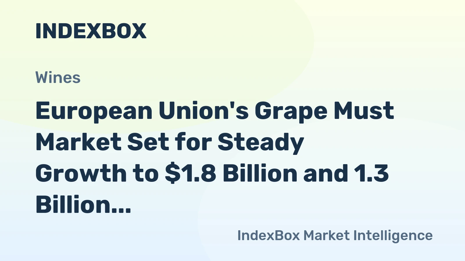 European Union's Grape Must Market Set for Steady Growth to $1.8 Billion and 1.3 Billion Litres