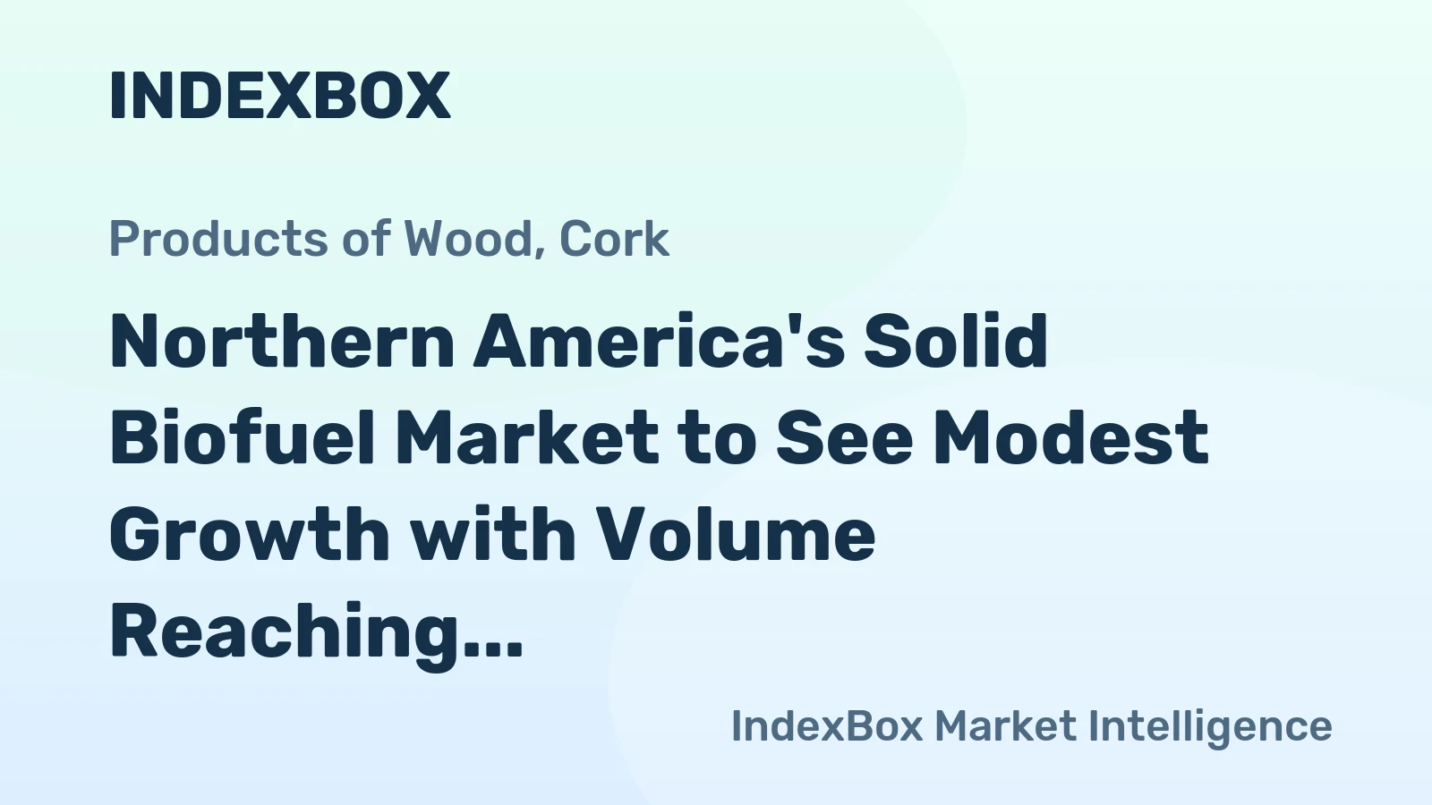 Northern America's Solid Biofuel Market to See Modest Growth with Volume Reaching 2.5M Tons and Value Reaching $1.6B by 2035