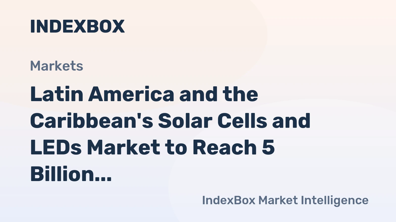 Latin America and the Caribbean's Solar Cells and LEDs Market to Reach 5 Billion Units and $45 Billion in Value