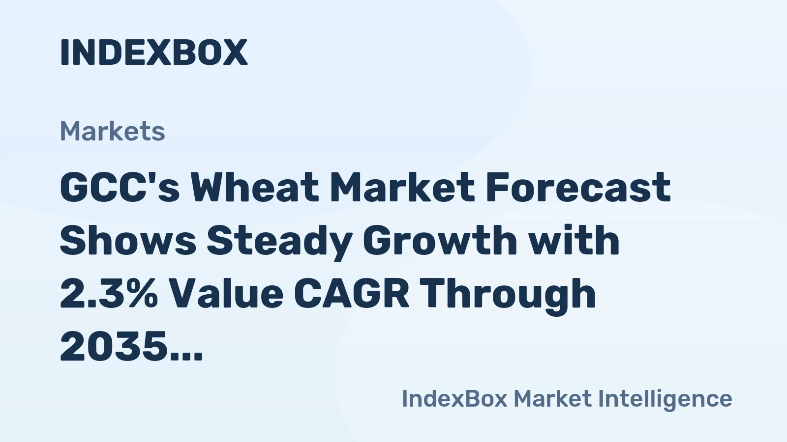 GCC's Wheat Market Forecast Shows Steady Growth with 2.3% Value CAGR Through 2035