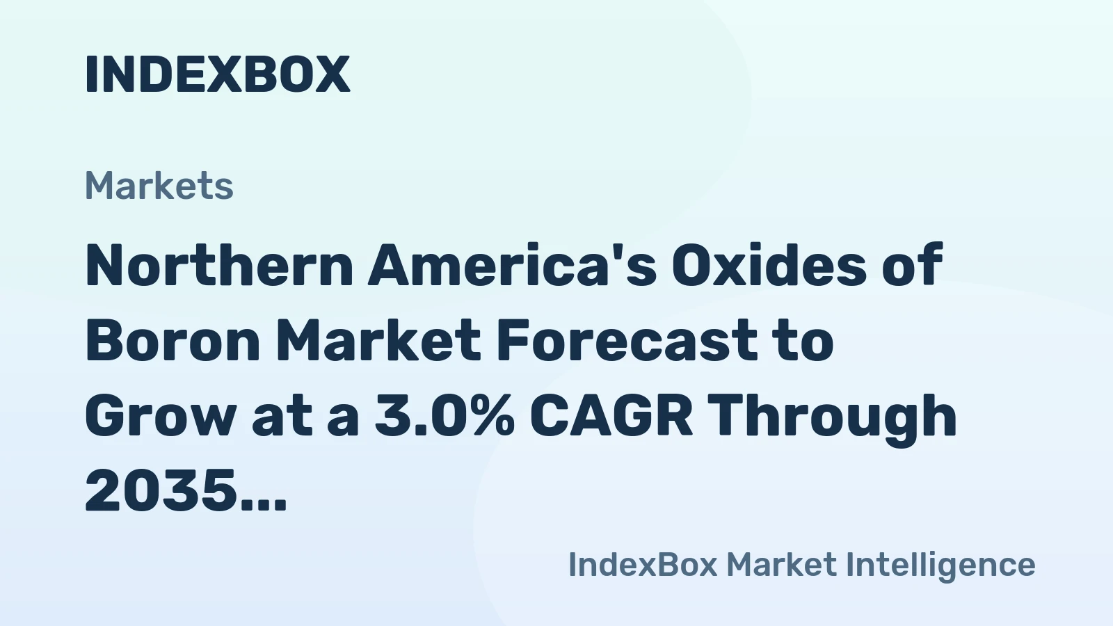 Northern America's Oxides of Boron Market Forecast to Grow at a 3.0% CAGR Through 2035