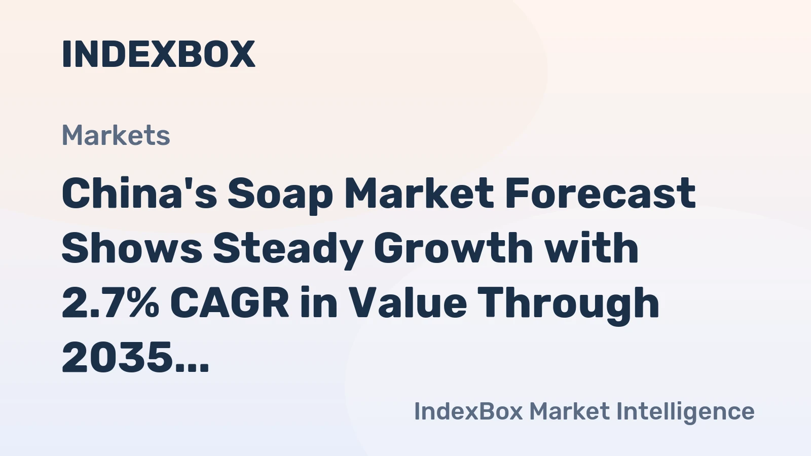 China's Soap Market Forecast Shows Steady Growth with 2.7% CAGR in Value Through 2035