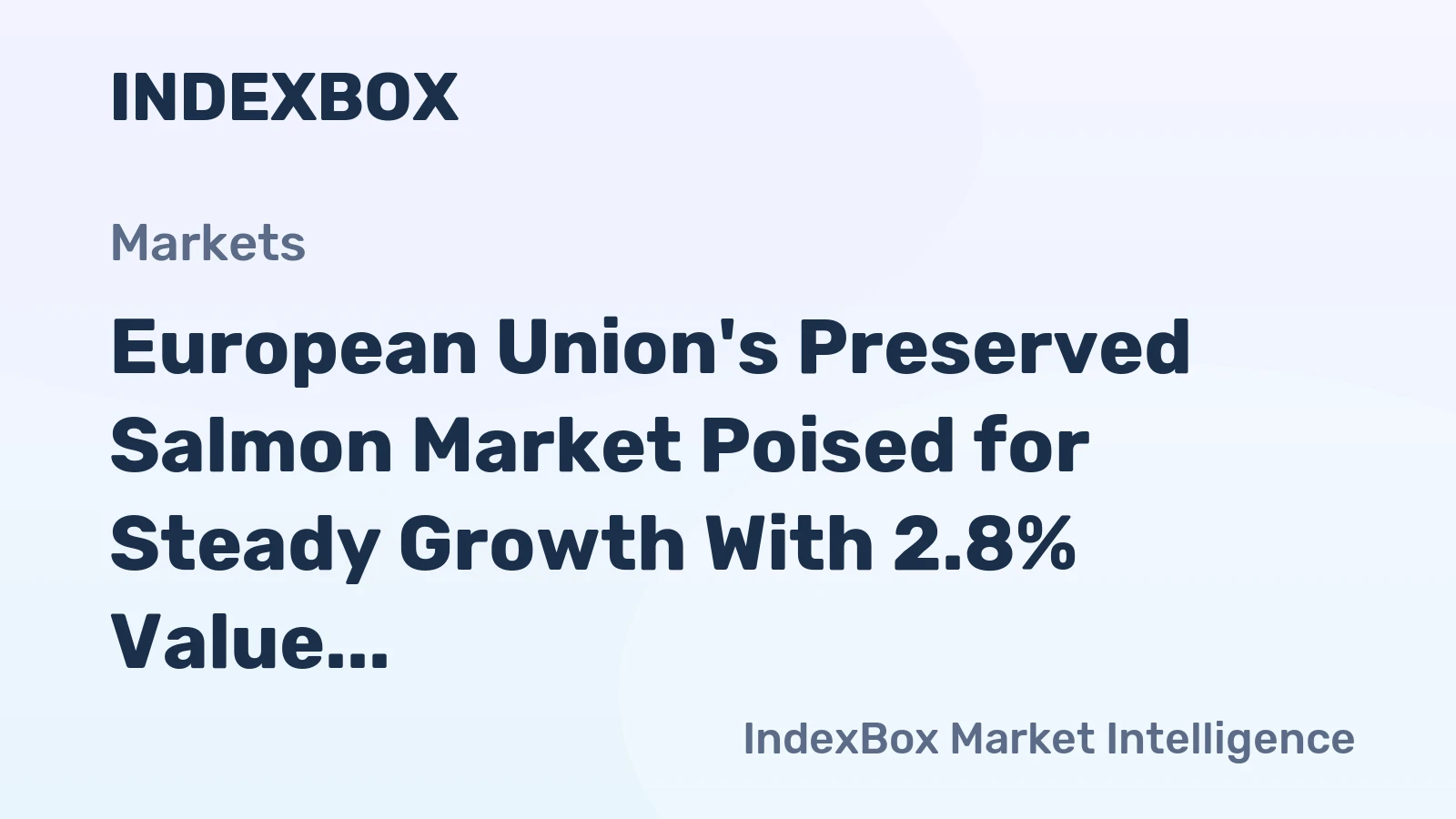 European Union's Preserved Salmon Market Poised for Steady Growth With 2.8% Value CAGR