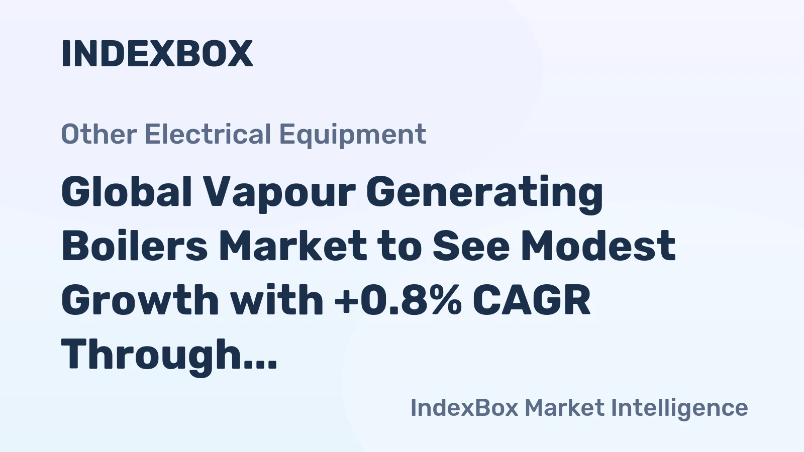 Global Vapour Generating Boilers Market to See Modest Growth with +0.8% CAGR Through 2035