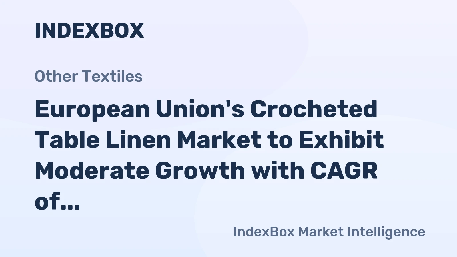 European Union's Crocheted Table Linen Market to Exhibit Moderate Growth with CAGR of +1.6%