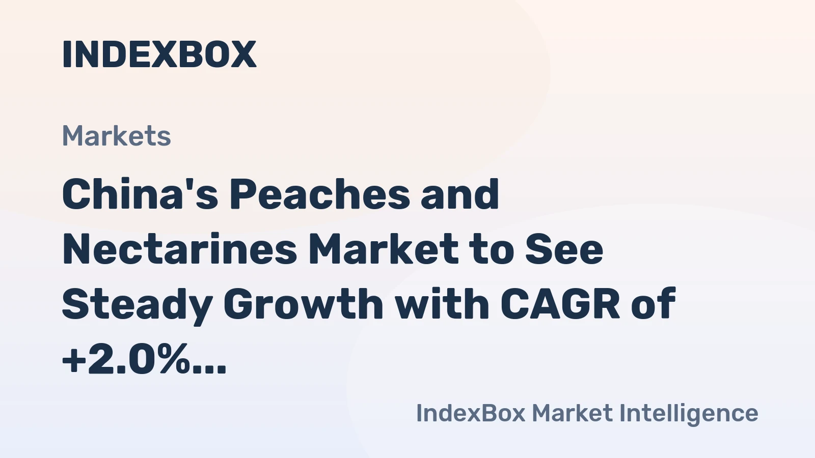 China's Peaches and Nectarines Market to See Steady Growth with CAGR of +2.0%