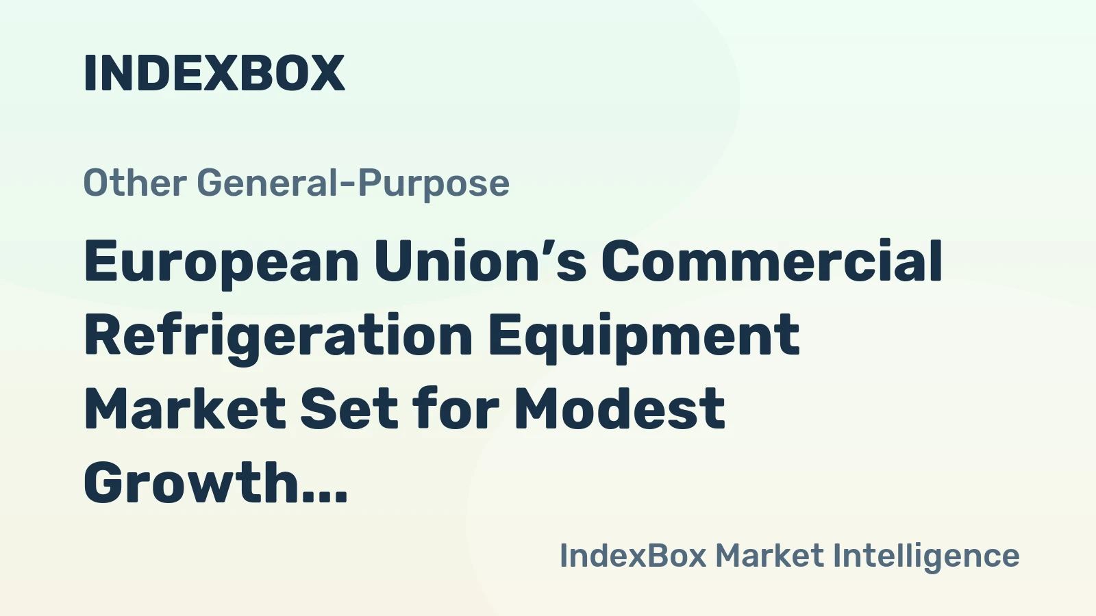 European Union’s Commercial Refrigeration Equipment Market Set for Modest Growth with a 3.2% CAGR in Value