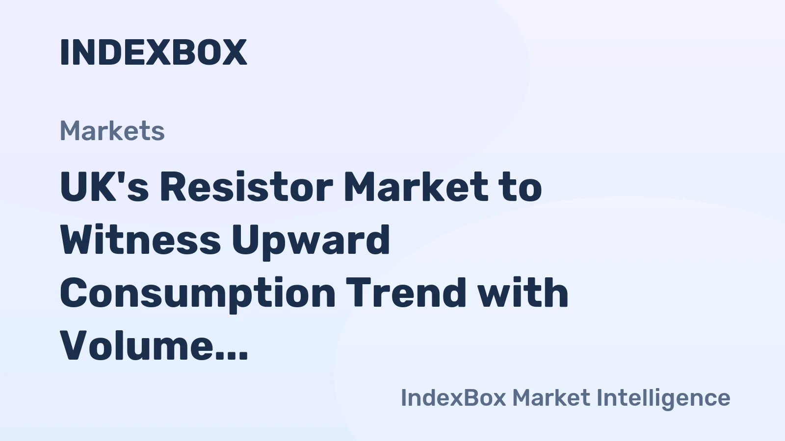 UK's Resistor Market to Witness Upward Consumption Trend with Volume Reaching 157M Units by 2035, Valued at $11.6B