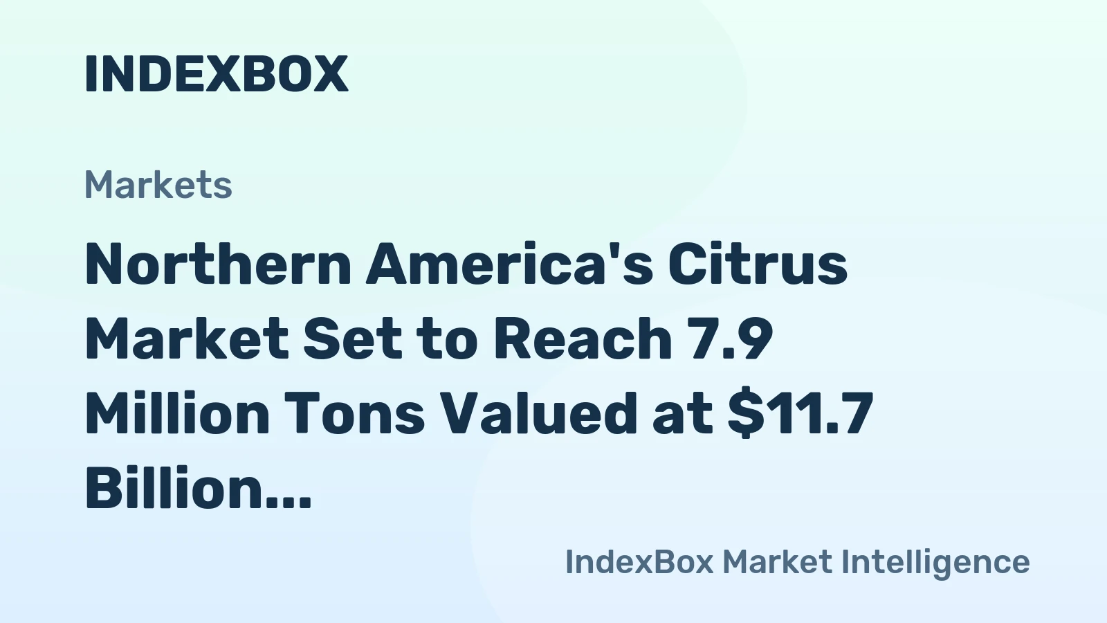 Northern America's Citrus Market Set to Reach 7.9 Million Tons Valued at $11.7 Billion