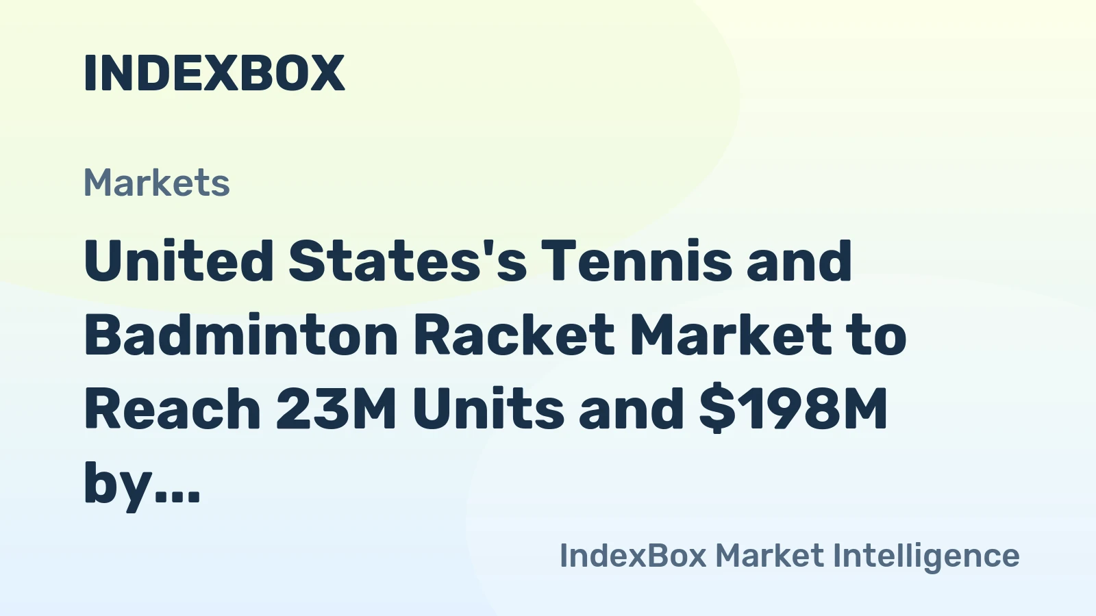United States's Tennis and Badminton Racket Market to Reach 23M Units and $198M by 2035
