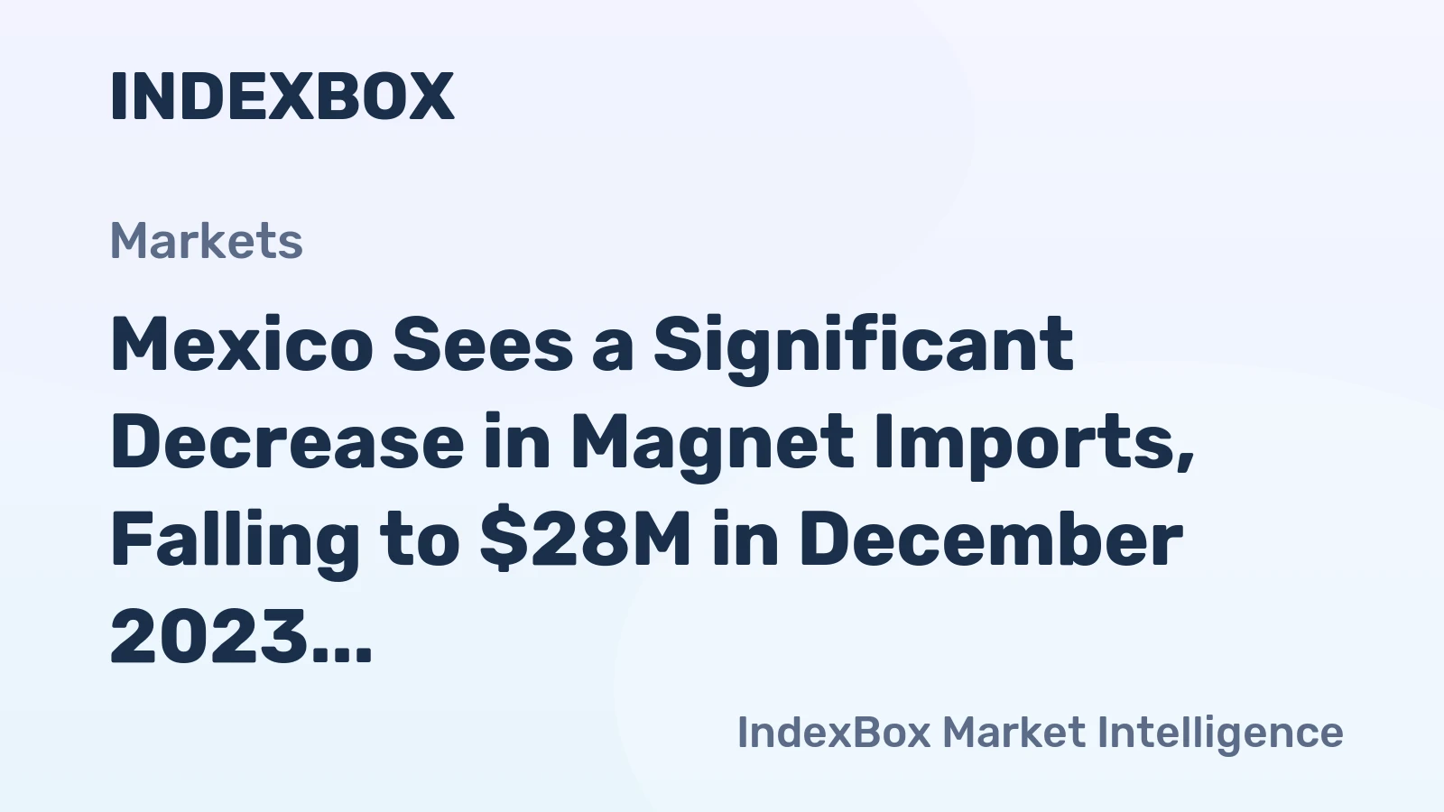 Mexico Sees a Significant Decrease in Magnet Imports, Falling to $28M in December 2023