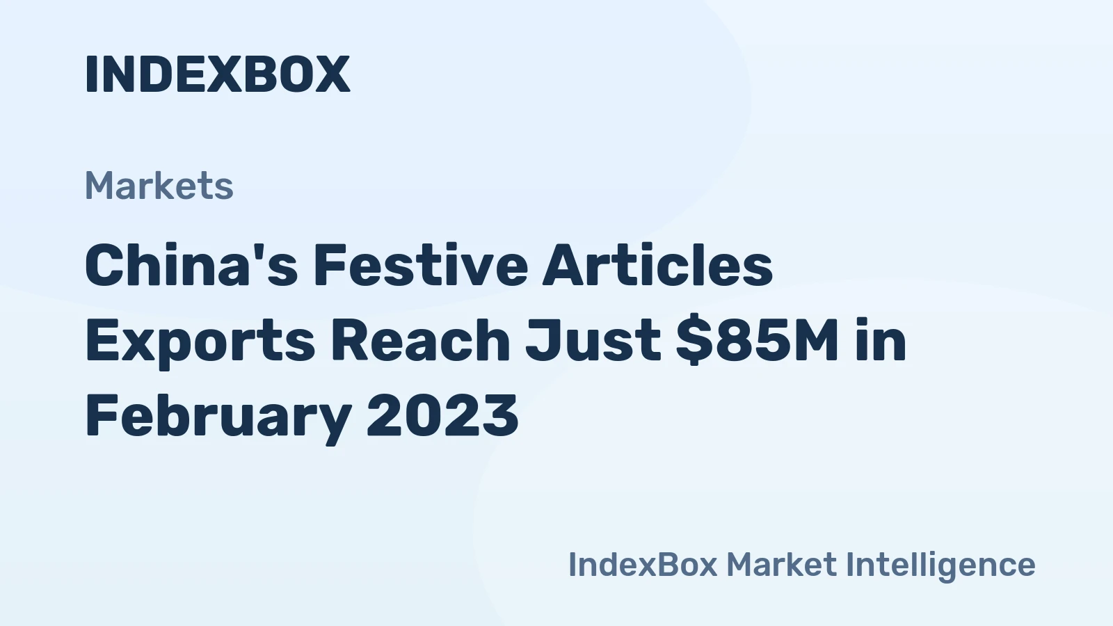 China's Festive Articles Exports Reach Just $85M in February 2023