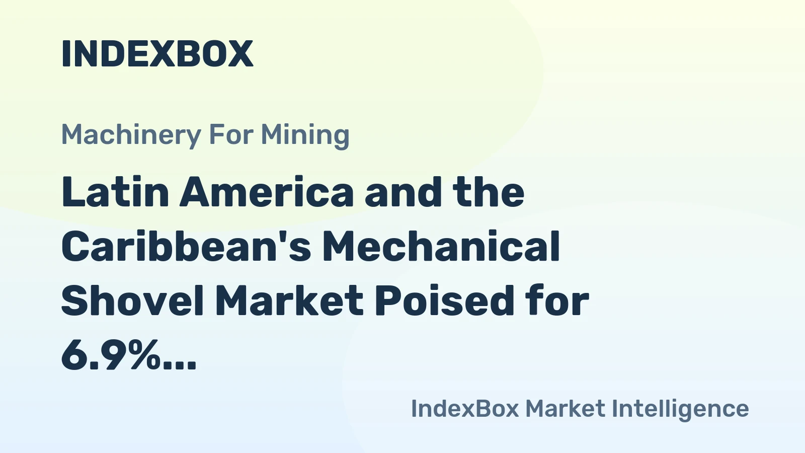 Latin America and the Caribbean's Mechanical Shovel Market Poised for 6.9% CAGR Growth Through 2035