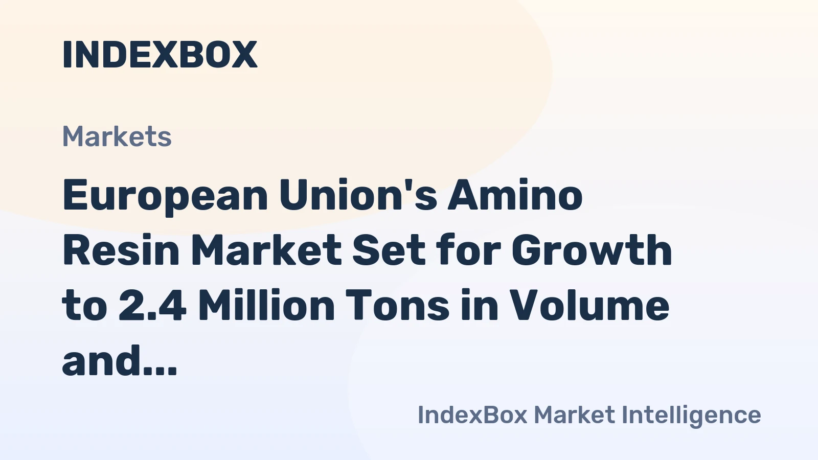 European Union's Amino Resin Market Set for Growth to 2.4 Million Tons in Volume and $5.4 Billion in Value by 2035