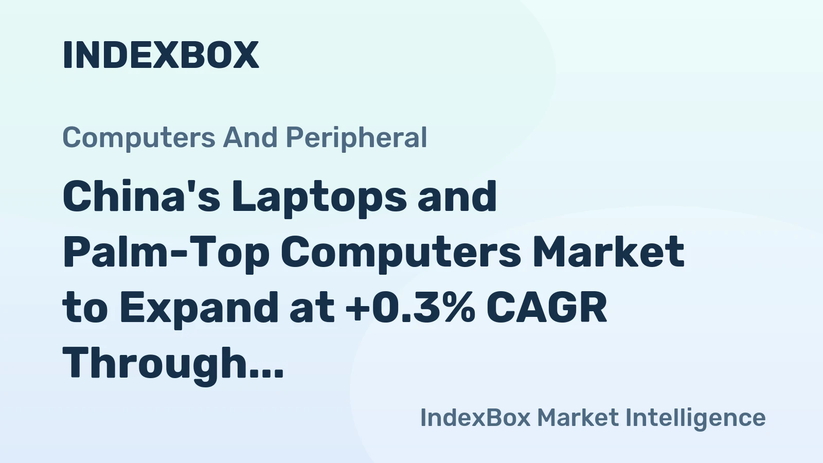 China's Laptops and Palm-Top Computers Market to Expand at +0.3% CAGR Through 2035