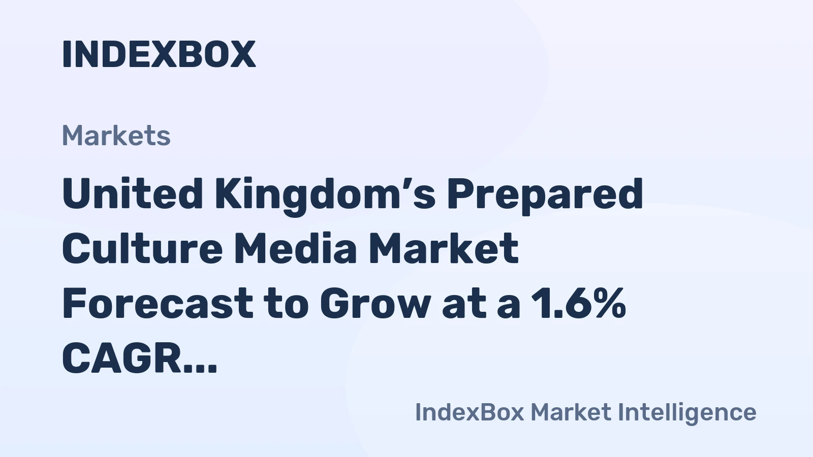 United Kingdom’s Prepared Culture Media Market Forecast to Grow at a 1.6% CAGR
