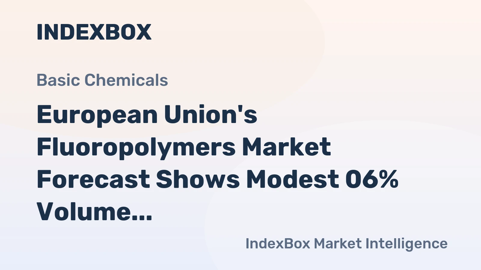 European Union's Fluoropolymers Market Forecast Shows Modest 06% Volume CAGR Through 2035