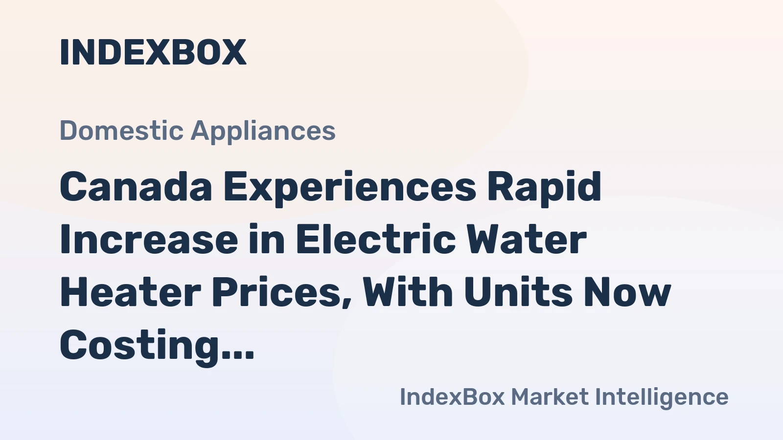 Canada Experiences Rapid Increase in Electric Water Heater Prices, With Units Now Costing $159 per Unit