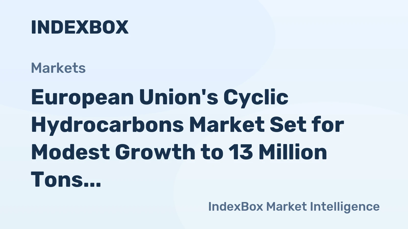 European Union's Cyclic Hydrocarbons Market Set for Modest Growth to 13 Million Tons and $17.8 Billion