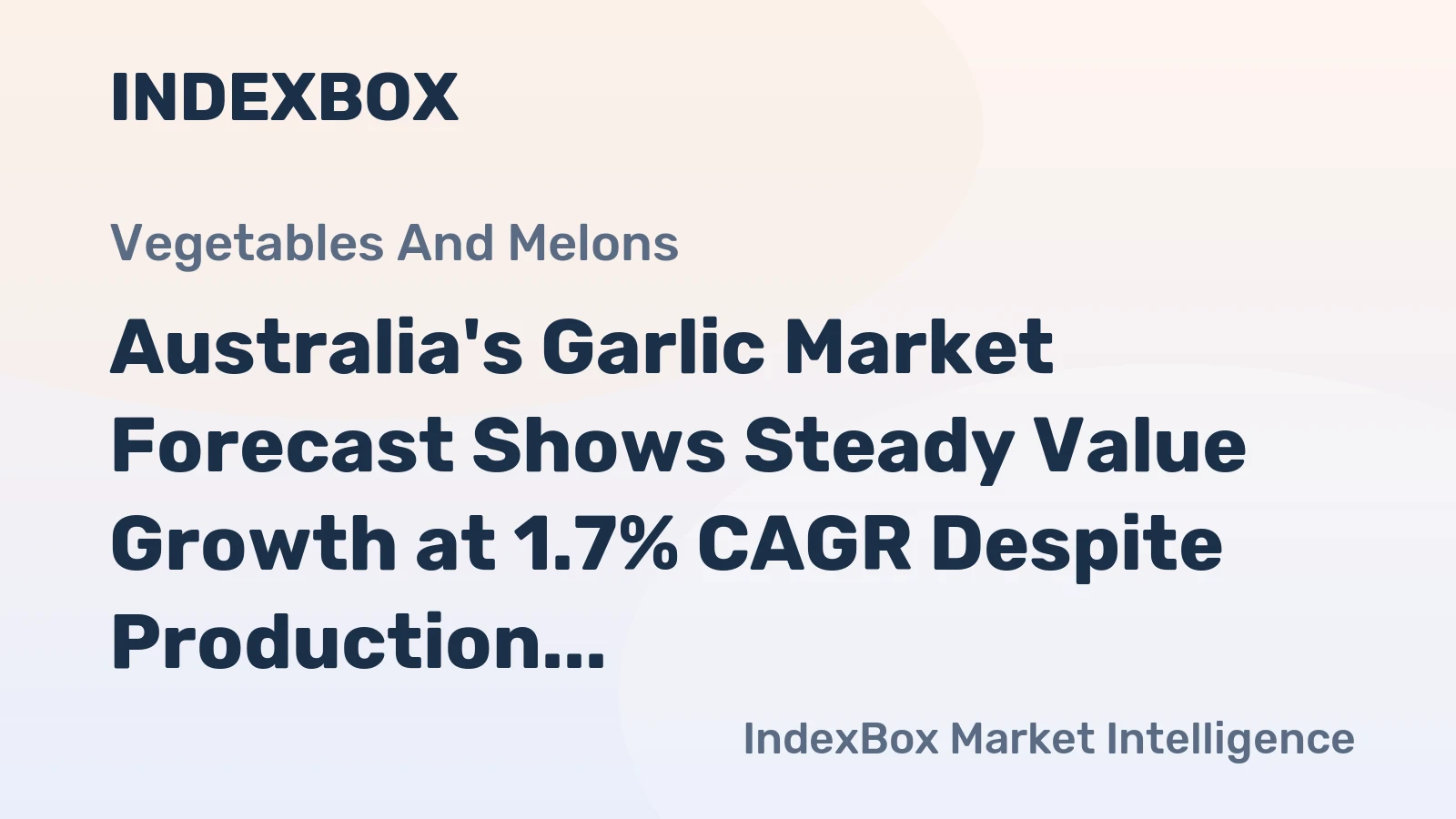 Australia's Garlic Market Forecast Shows Steady Value Growth at 1.7% CAGR Despite Production Plunge