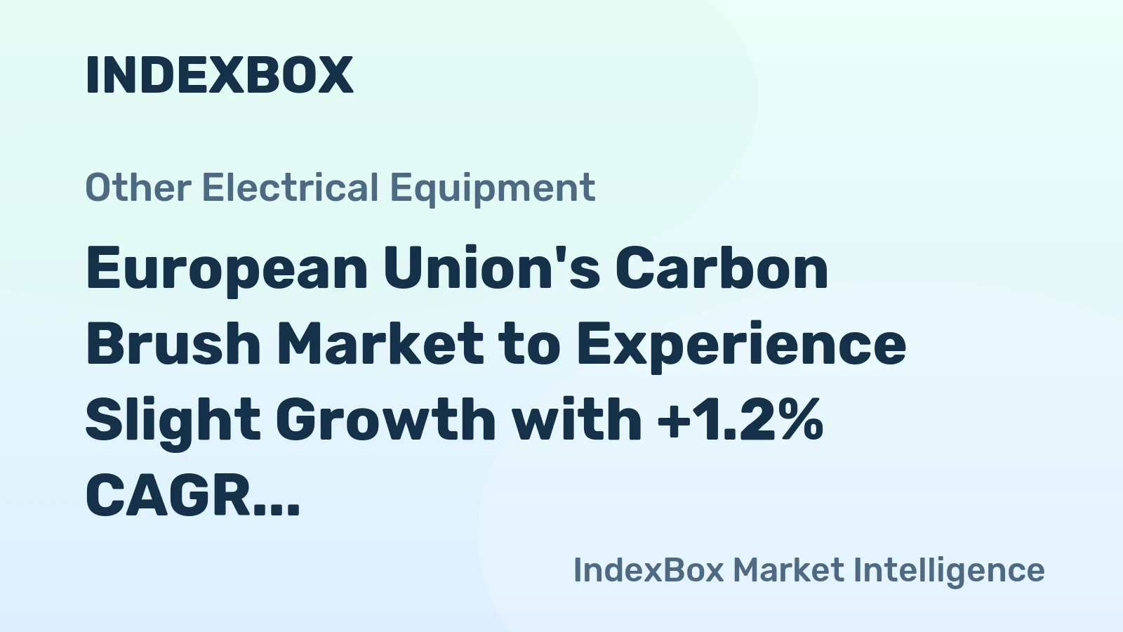 European Union's Carbon Brush Market to Experience Slight Growth with +1.2% CAGR in Market Volume