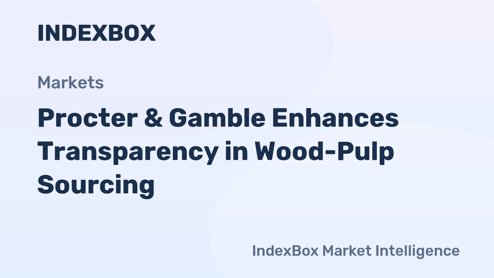 Procter & Gamble Enhances Transparency in Wood-Pulp Sourcing
