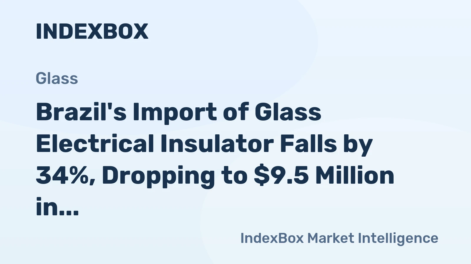 Brazil's Import of Glass Electrical Insulator Falls by 34%, Dropping to $9.5 Million in 2023