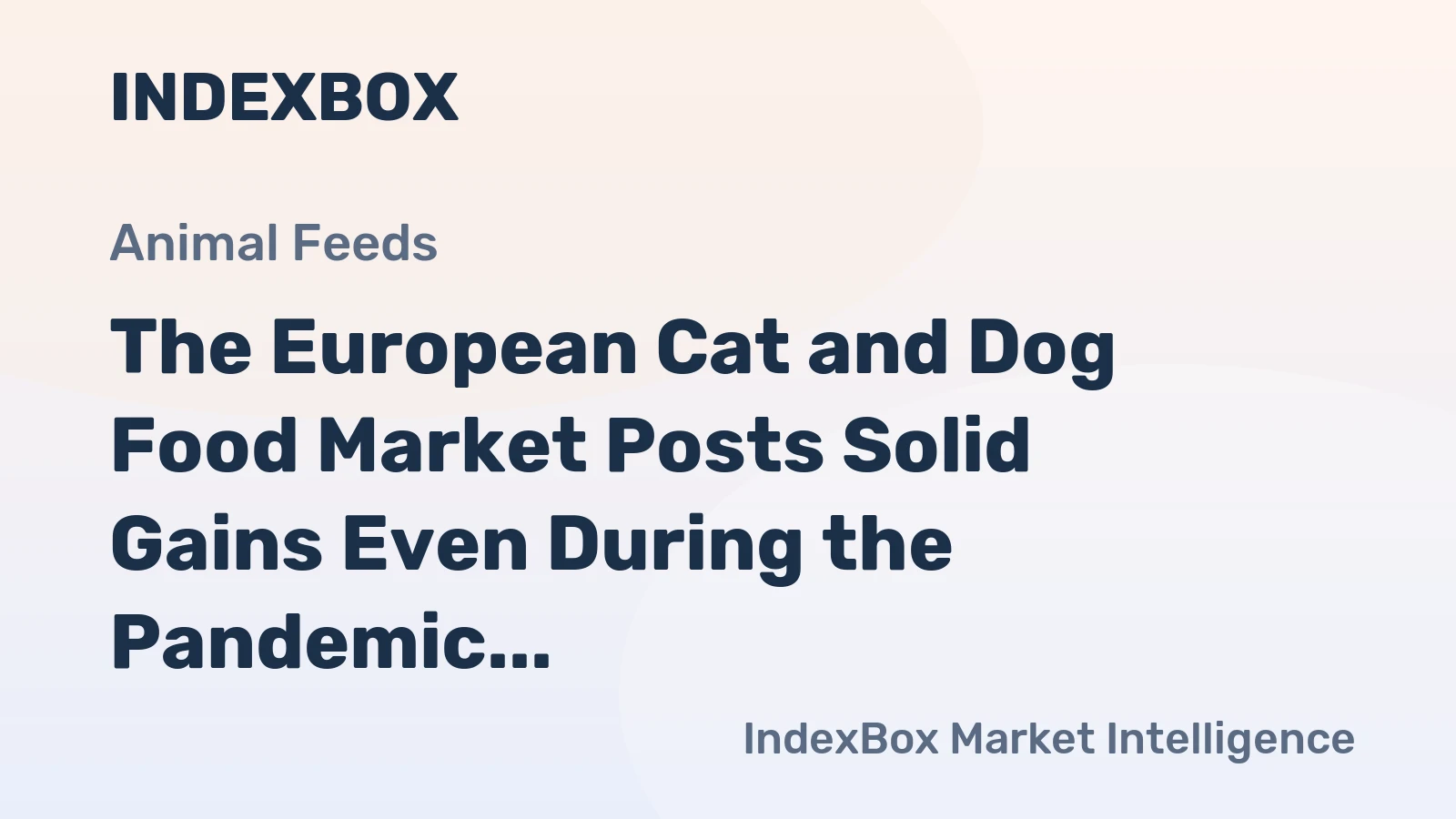 The European Cat and Dog Food Market Posts Solid Gains Even During the Pandemic