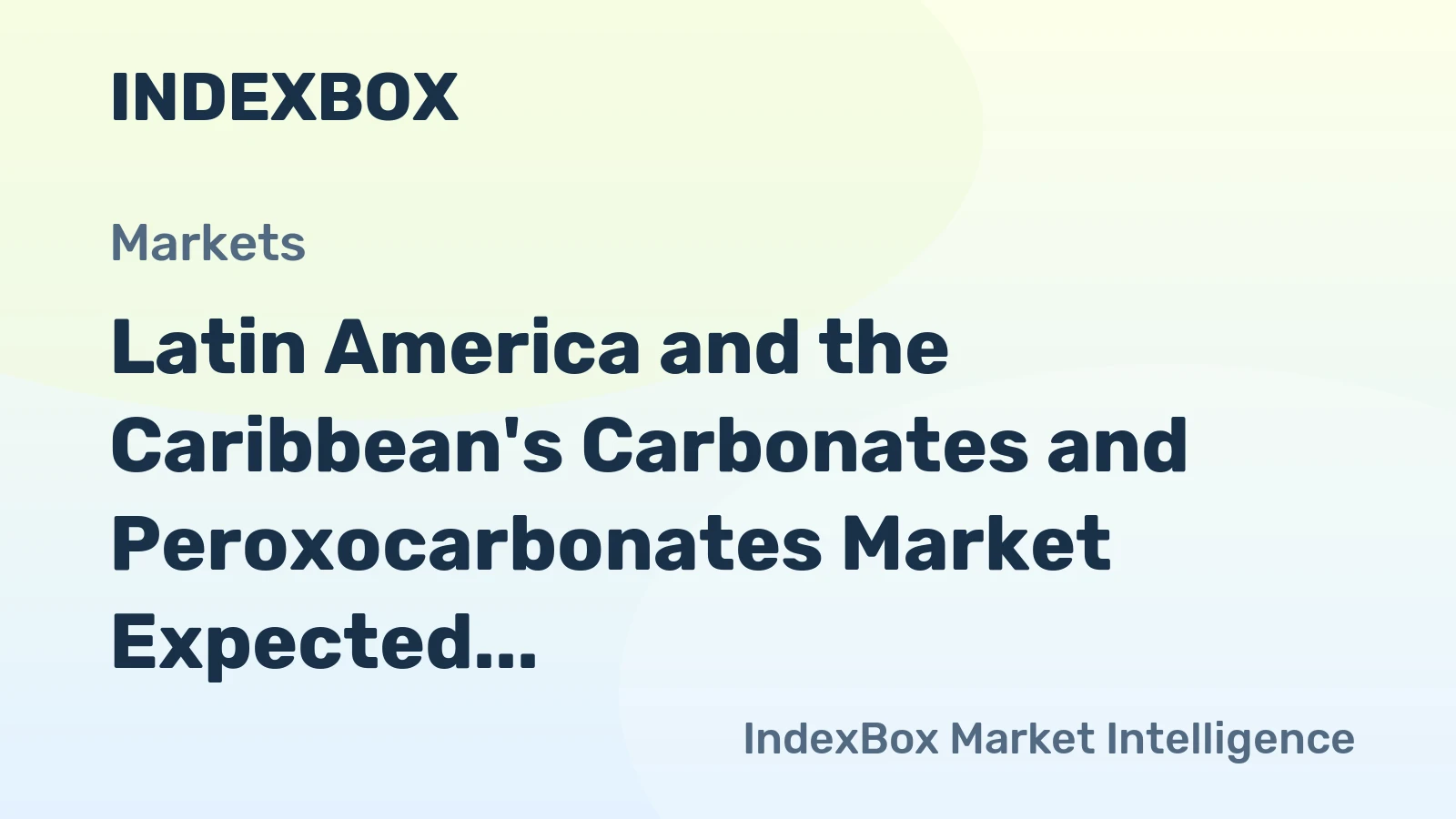 Latin America and the Caribbean's Carbonates and Peroxocarbonates Market Expected to See Continuous Growth with +0.9% CAGR