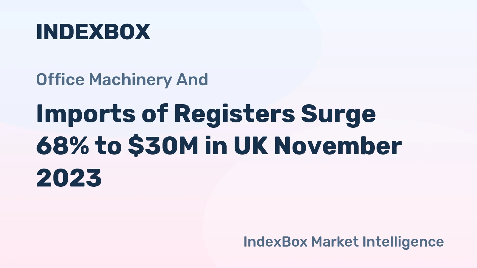 Imports of Registers Surge 68% to $30M in UK November 2023