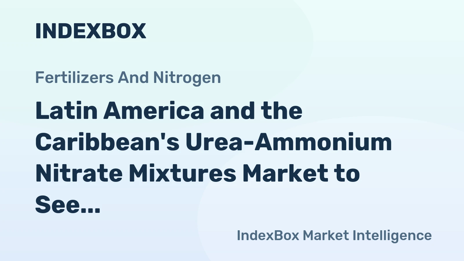 Latin America and the Caribbean's Urea-Ammonium Nitrate Mixtures Market to See +2.0% Volume Growth and +4.0% Value Growth by 2035