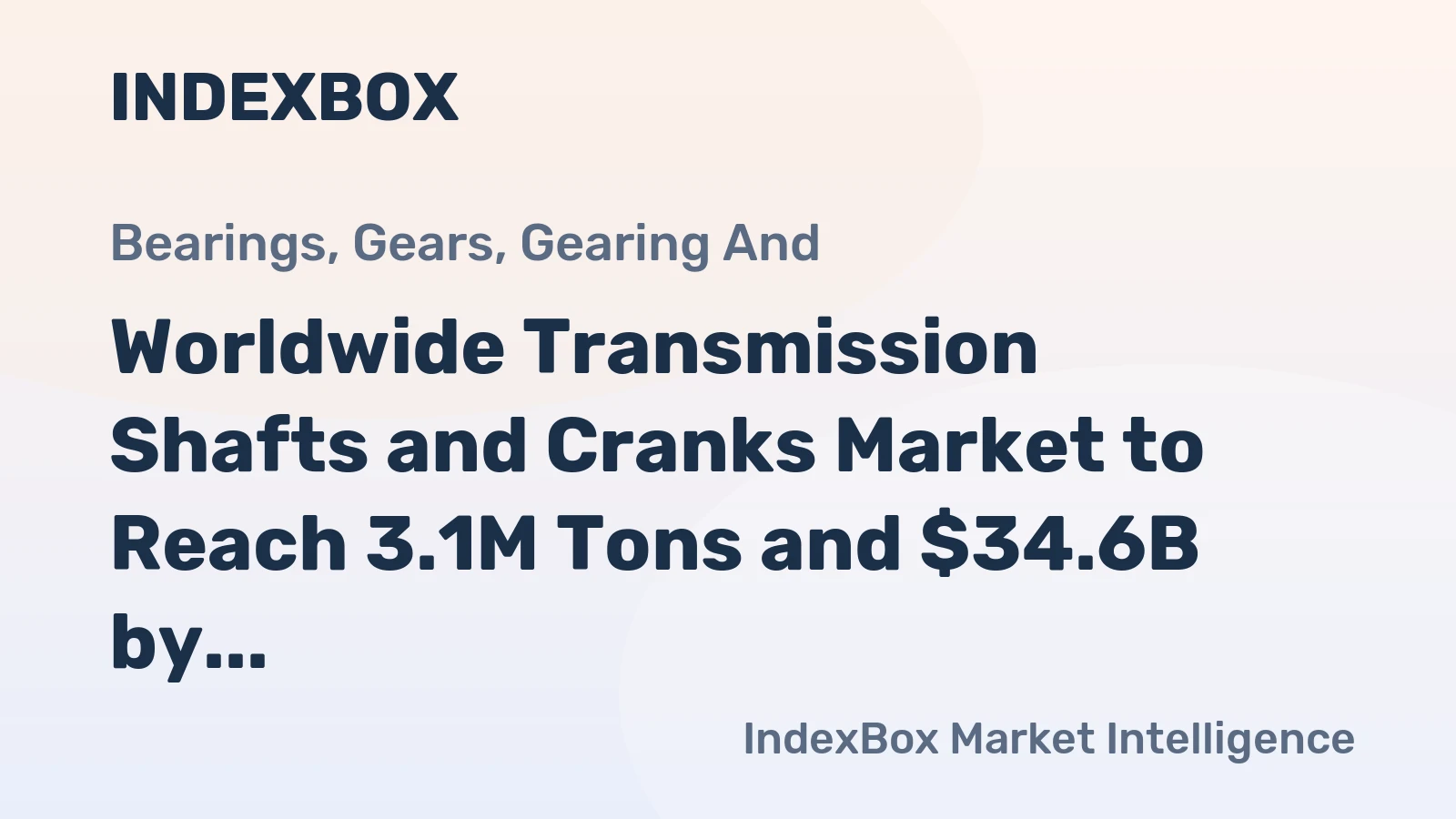 Worldwide Transmission Shafts and Cranks Market to Reach 3.1M Tons and $34.6B by 2035, Driven by Increasing Demand