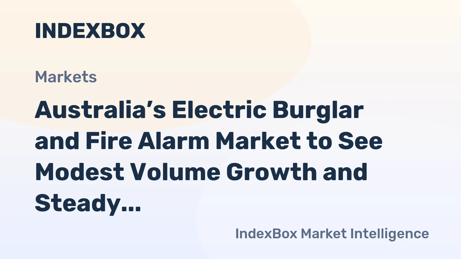Australia’s Electric Burglar and Fire Alarm Market to See Modest Volume Growth and Steady Value Increase