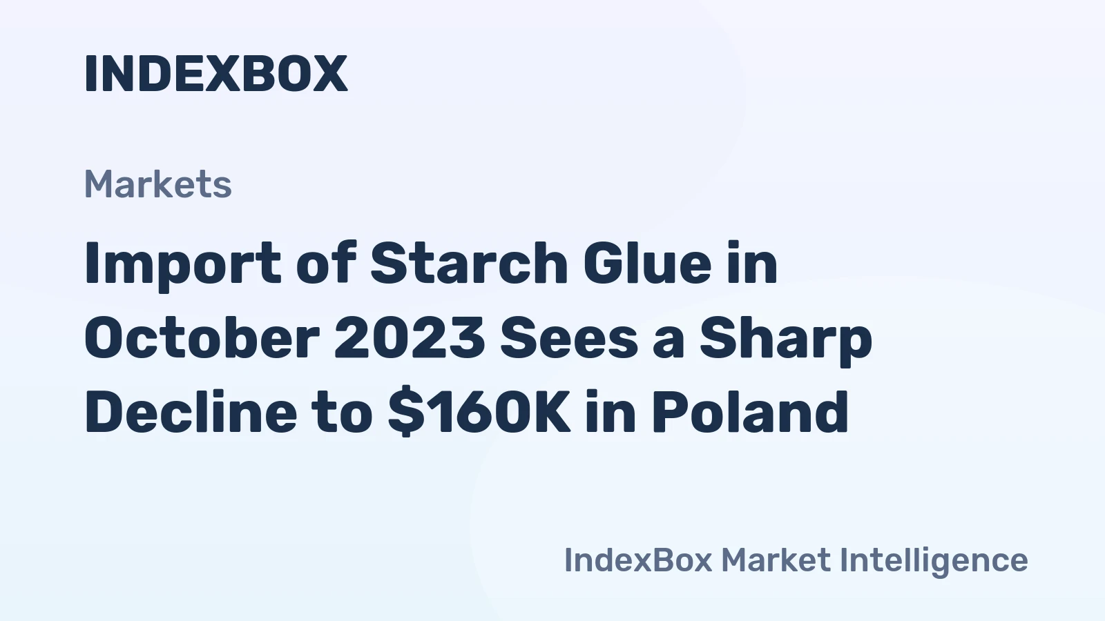Import of Starch Glue in October 2023 Sees a Sharp Decline to $160K in Poland