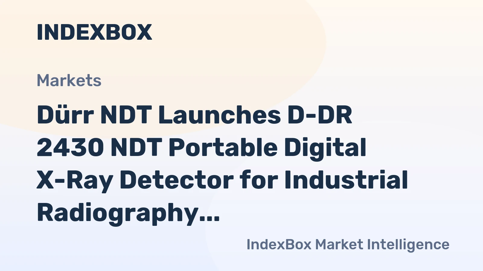 Dürr NDT Launches D-DR 2430 NDT Portable Digital X-Ray Detector for Industrial Radiography