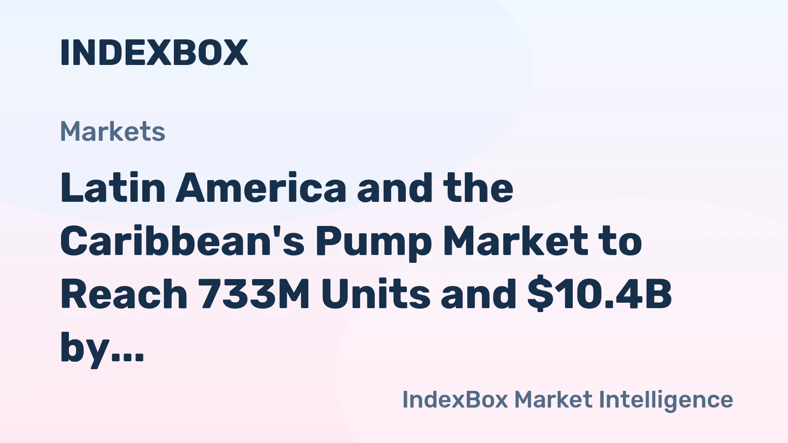 Latin America and the Caribbean's Pump Market to Reach 733M Units and $10.4B by 2035