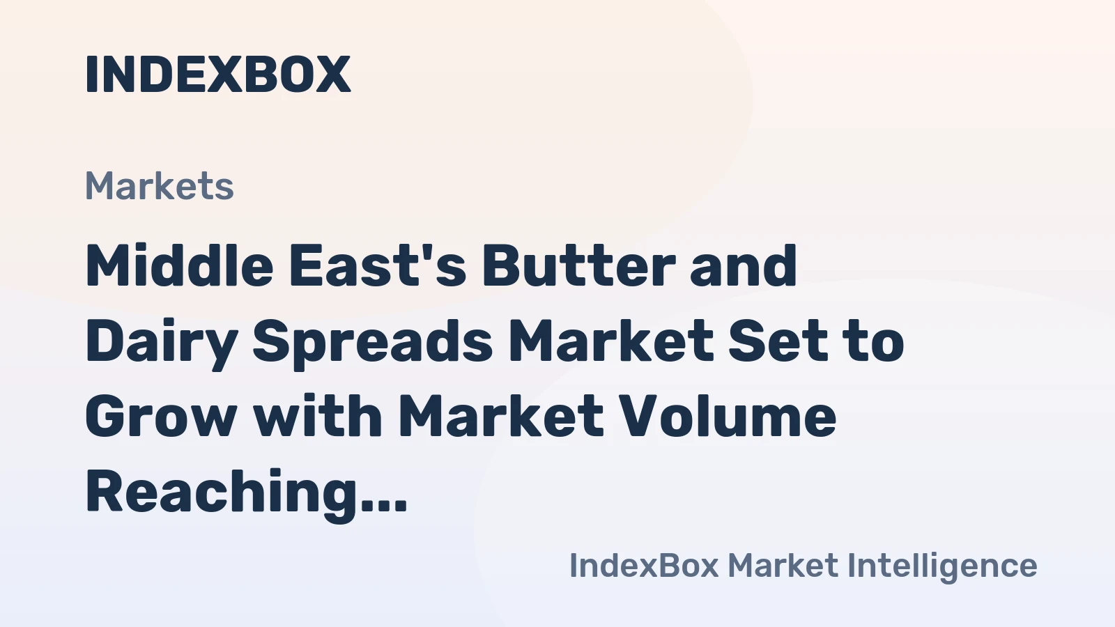 Middle East's Butter and Dairy Spreads Market Set to Grow with Market Volume Reaching 511K tons and Market Value at $4.1B by 2035