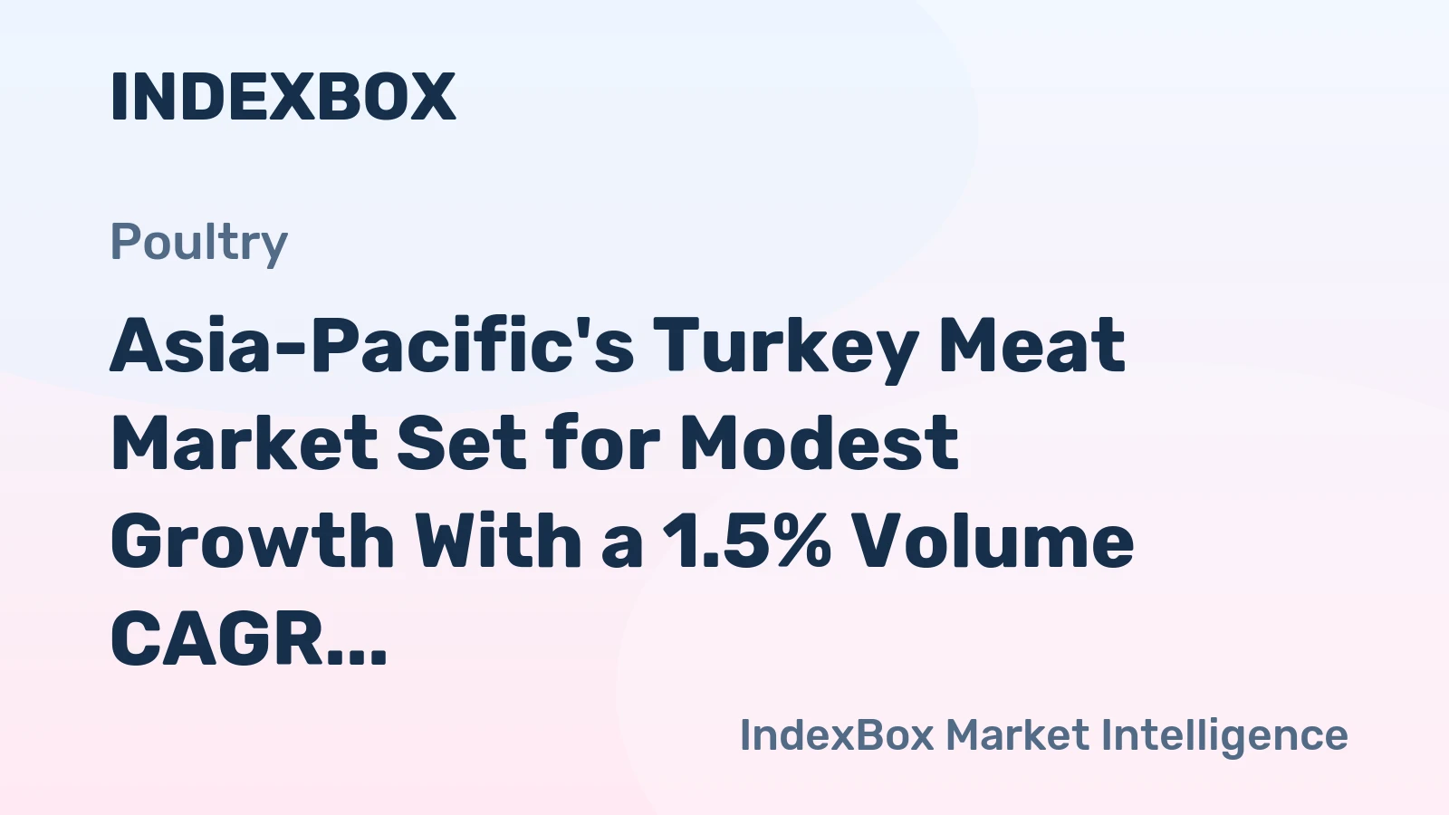 Asia-Pacific's Turkey Meat Market Set for Modest Growth With a 1.5% Volume CAGR