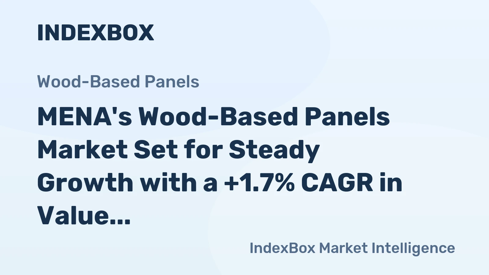 MENA's Wood-Based Panels Market Set for Steady Growth with a +1.7% CAGR in Value
